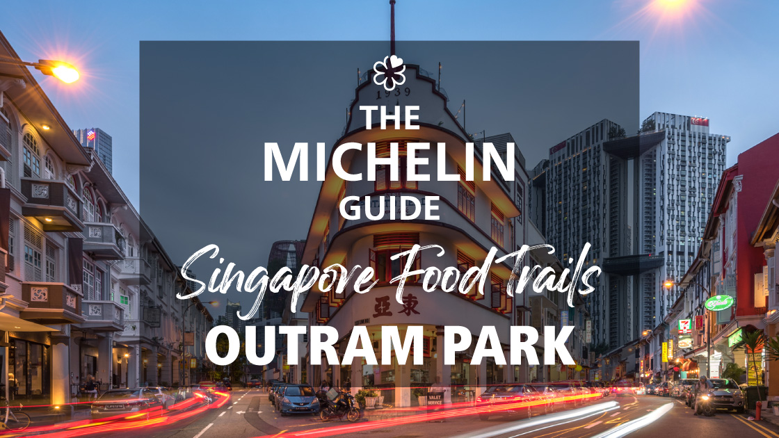 Singapore Food Trails: Out and About in Outram Park